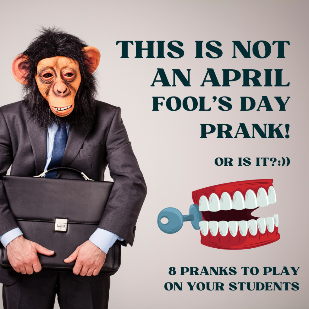 April Fool’s Pranks Your Students Will Both Love and Hate You For Doing ...