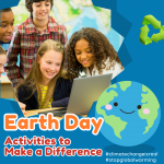 Inspire Action This Earth Day: Classroom Ideas to Make a Difference ...